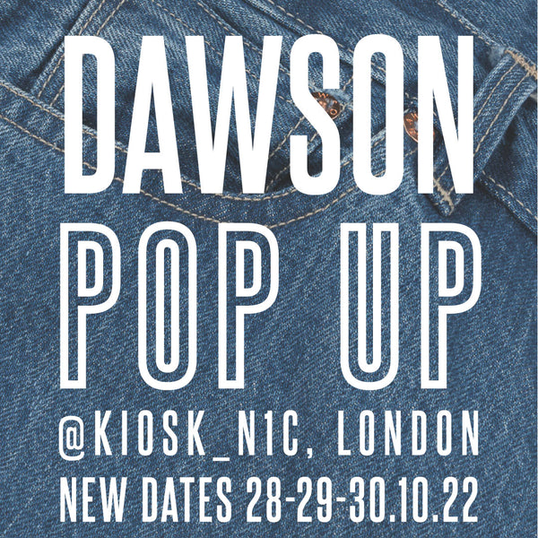 London Pop up @Kiosk_n1c - DAWSON DENIM (MFG) LTD